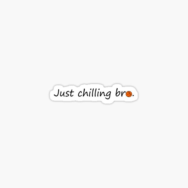 "Just chilling bro" Sticker for Sale by Si-De | Redbubble