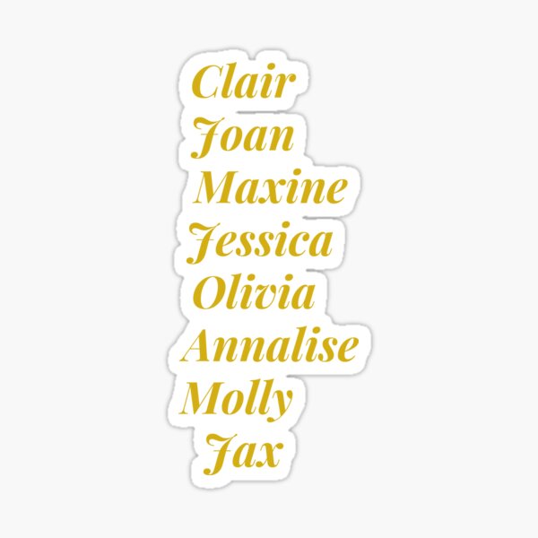 "Clair Joan Maxine Jessica Olivia Annalizes Molly Jax" Sticker for Sale ...