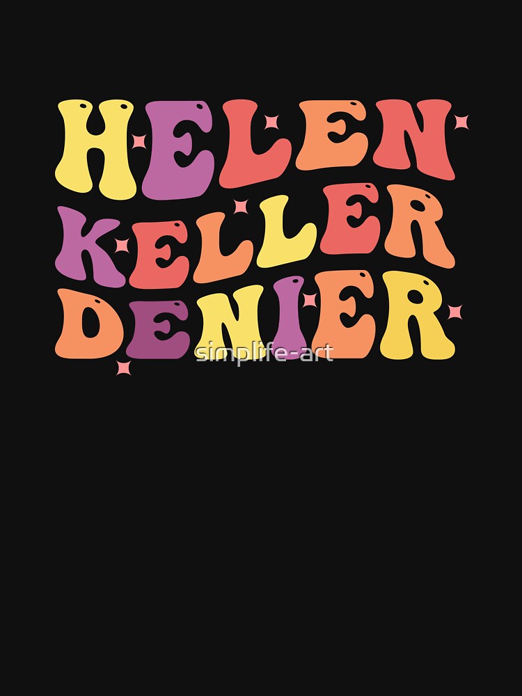 "Helen Keller Denier Funny Meme" T-shirt for Sale by simplife-art ...