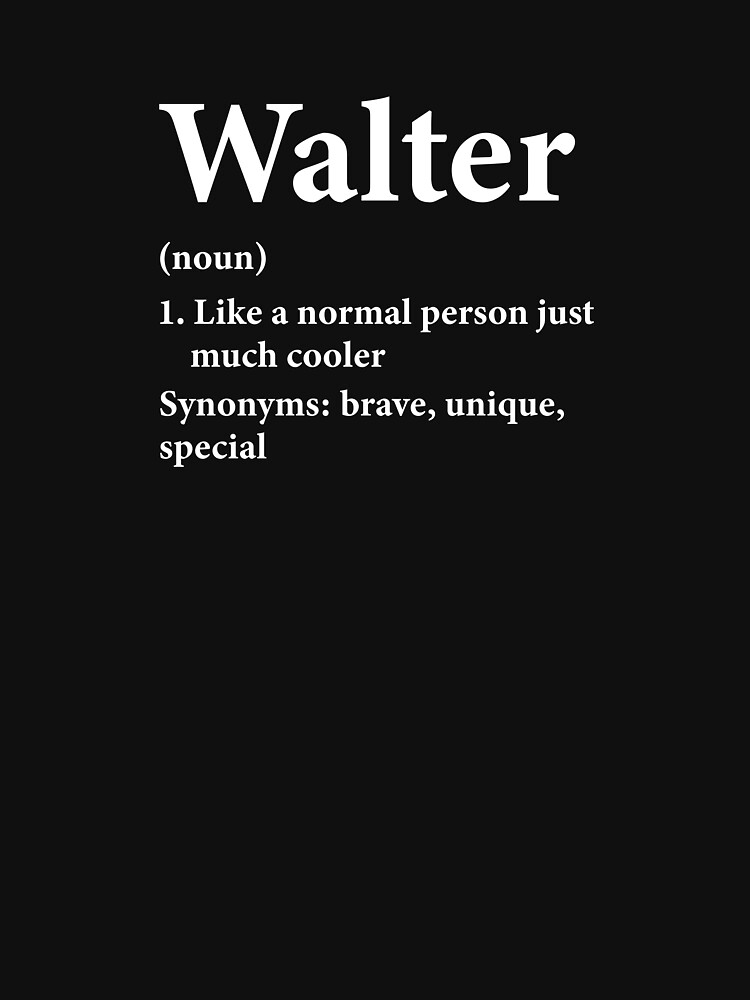 "Walter Name Definition Funny Personalized" T-shirt for Sale by ...