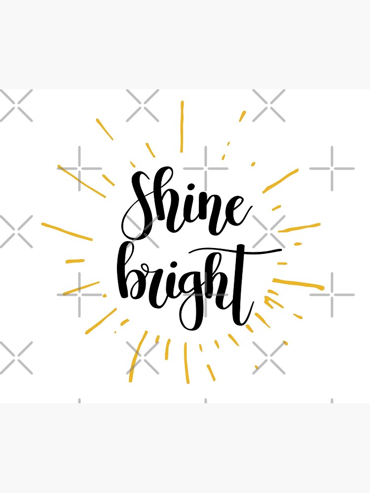 "SHINE BRIGHT" Poster by BobbyG305 | Redbubble
