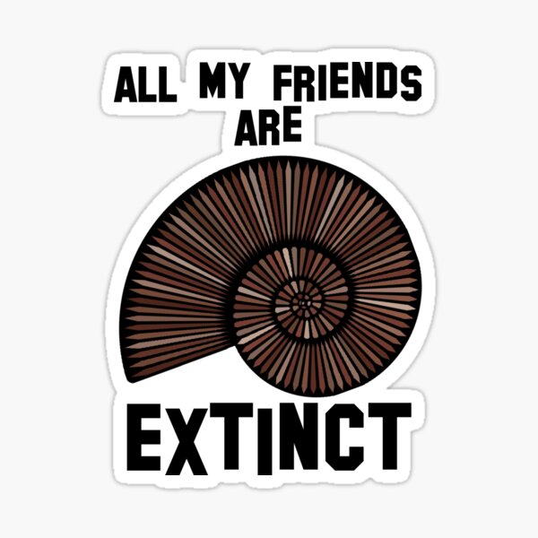 "All My Friends Are Extinct" Sticker for Sale by The-Dino-Store | Redbubble