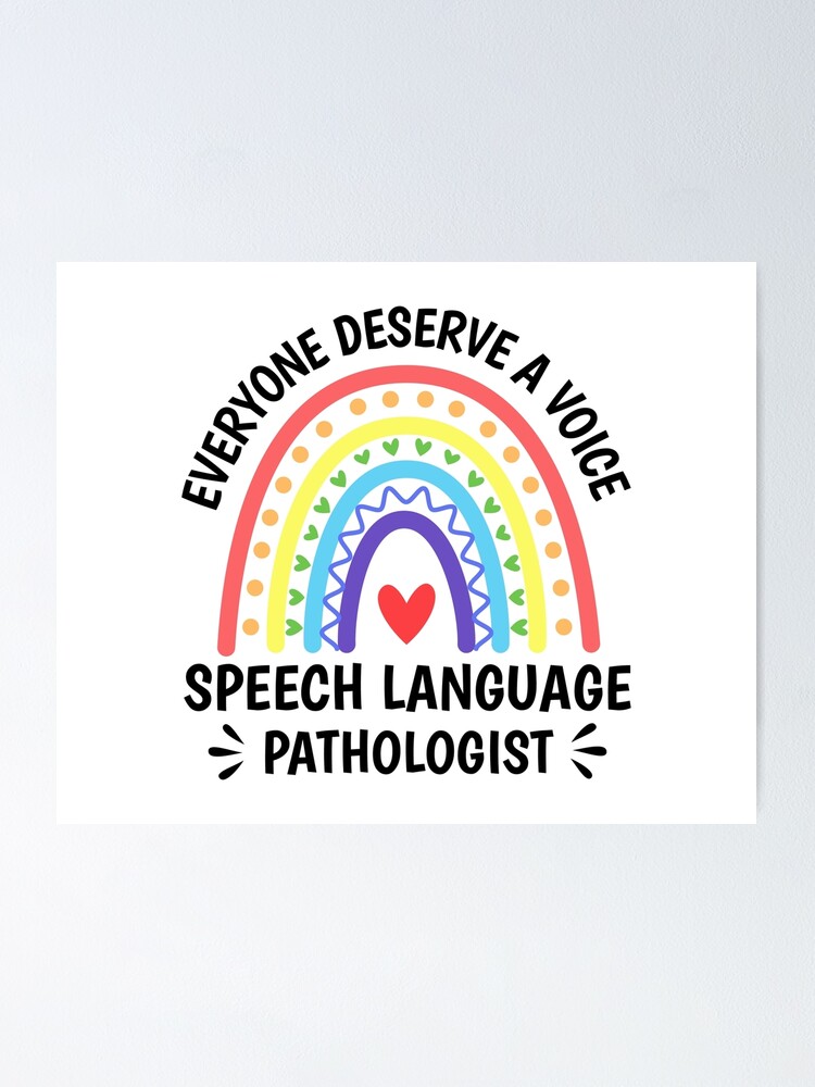 "Everyone Deserves A Voice Speech Language Pathologist" Poster for Sale ...