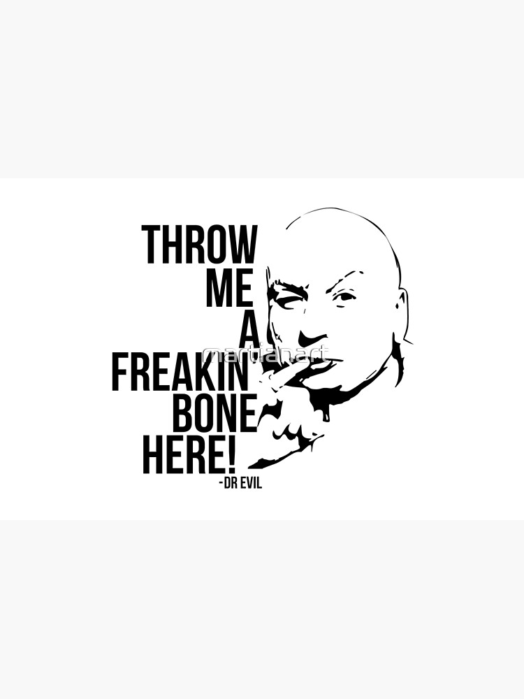 Dr Evil Throw Me A Bone Meme at Beverly Marone blog