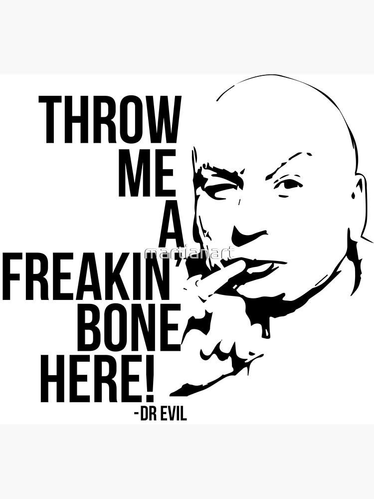 Dr Evil Throw Me A Bone Meme at Beverly Marone blog