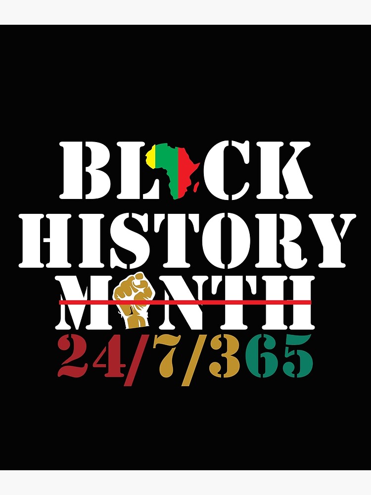 Black History Month 24 7 365 African Poster For Sale By Simo 01 Redbubble