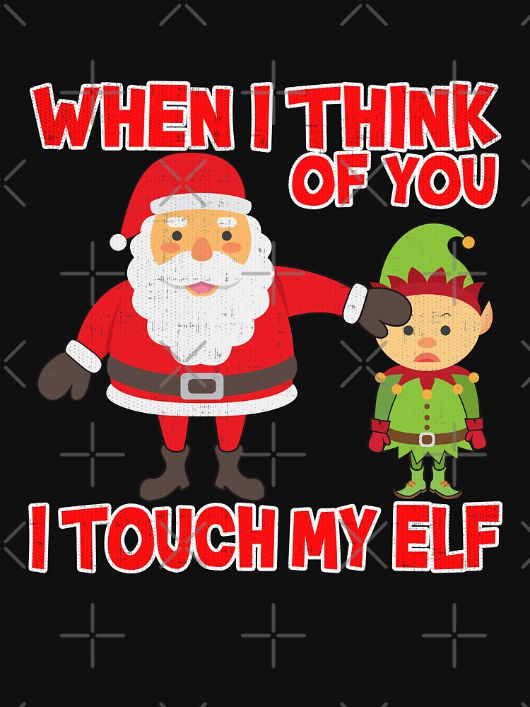 "Touch my elf Christmas Fun and Naughty" T-shirt for Sale by fermo ...