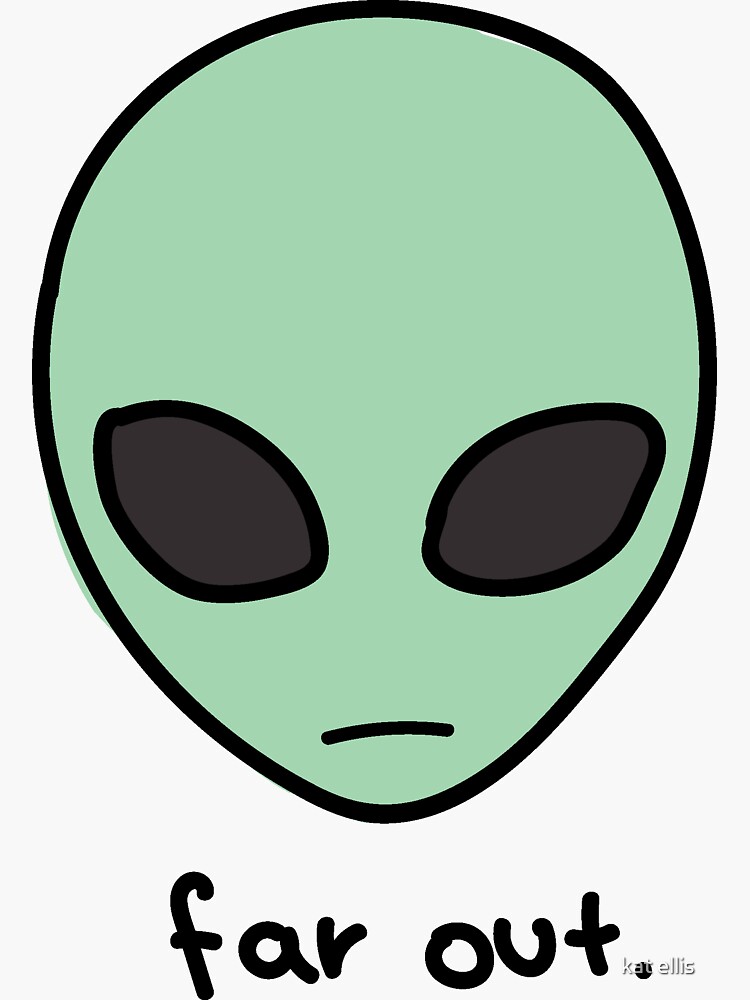 "far out alien" Sticker by kellis970 | Redbubble
