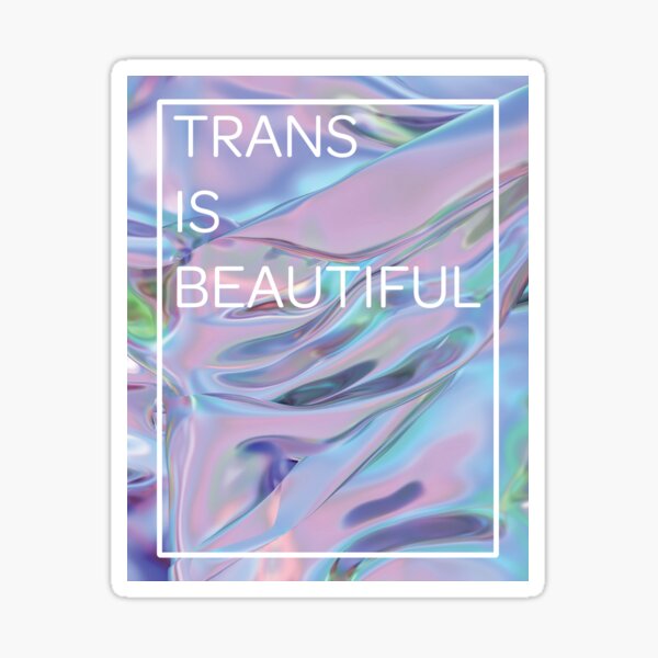 "Trans Is Beautiful" Sticker by smoldude | Redbubble