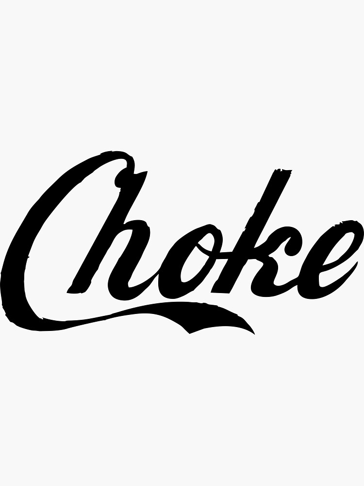 "Choke" Stickers by vlickers | Redbubble