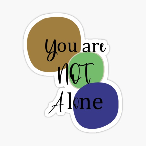 "you are not alone" Sticker for Sale by tomyfanart | Redbubble
