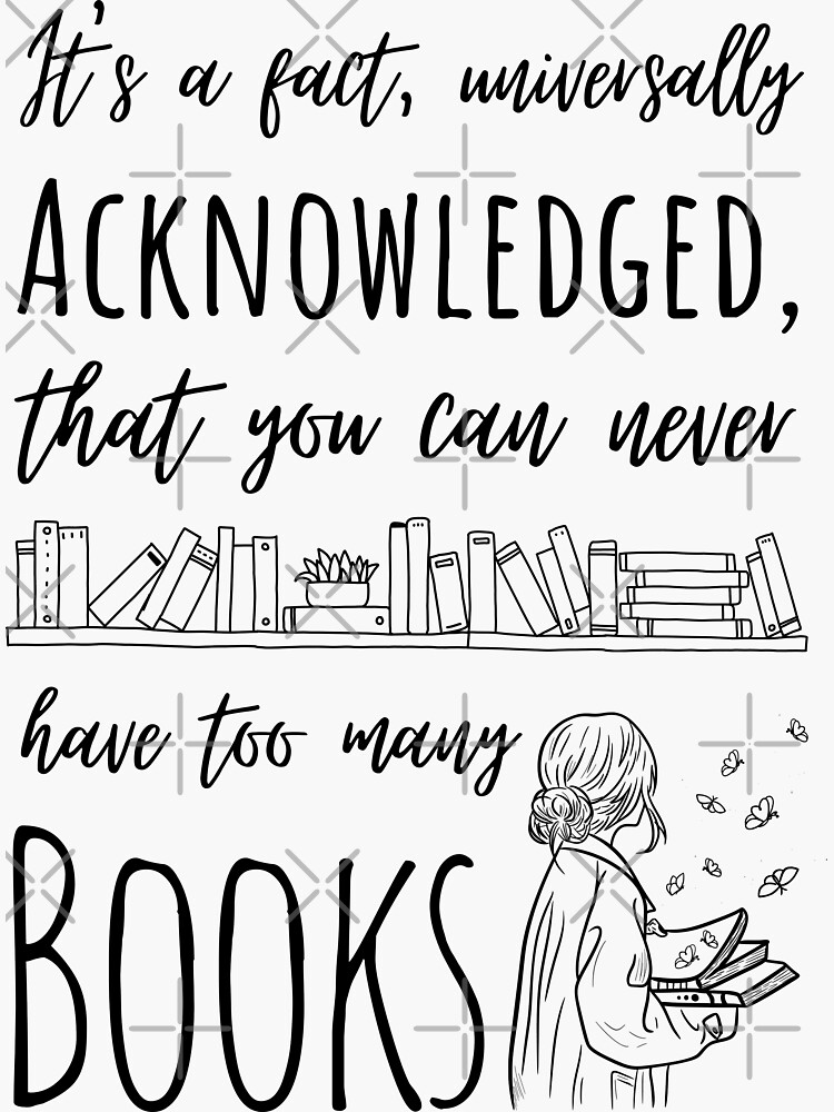 "You can never have too many books" Sticker for Sale by addict2reading ...