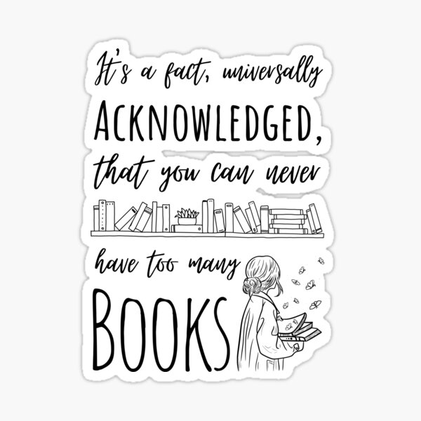"You can never have too many books" Sticker for Sale by addict2reading ...