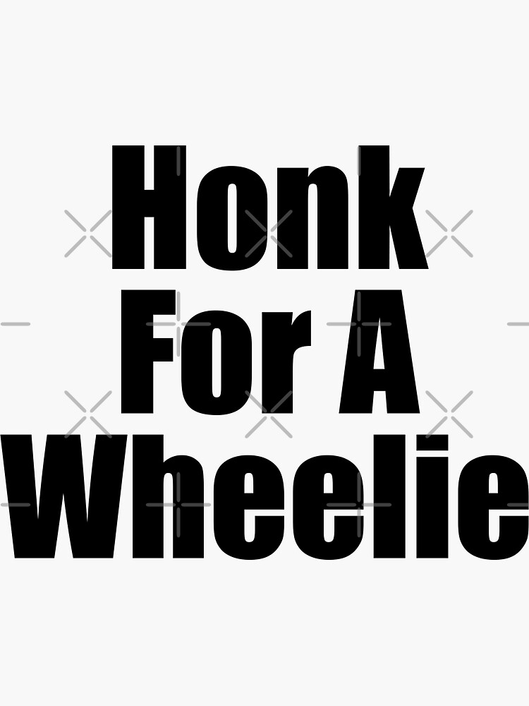 "Honk For A Wheelie bike motorcycle " Sticker for Sale by SeanGluz ...