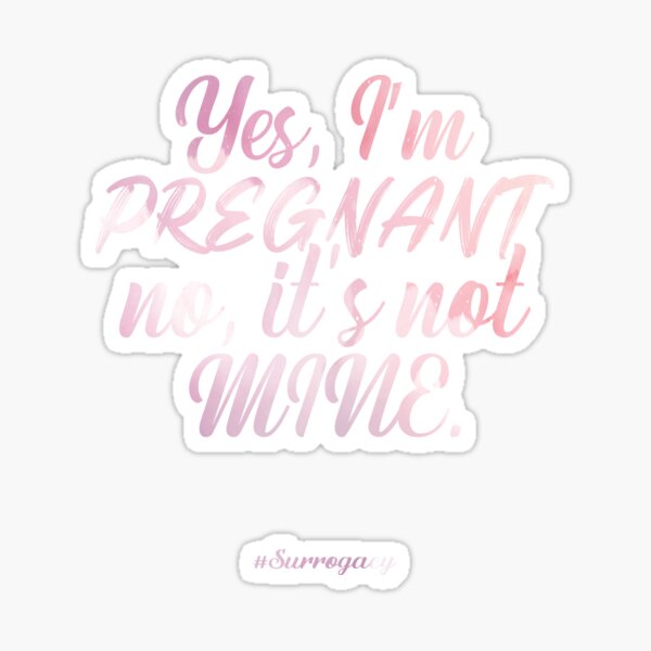 "Womens Yes, I'm Pregnant, No It's Not Mine Funny Surrogacy Saying ...