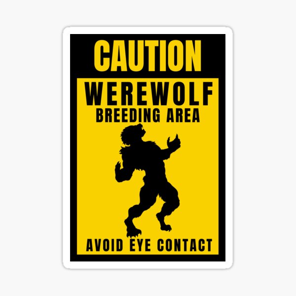 "Caution Werewolf Breeding Area" Sticker for Sale by tillystar | Redbubble