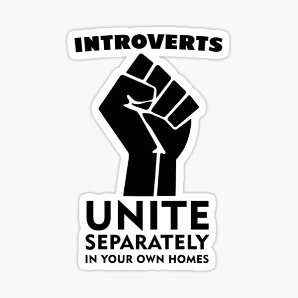 "Introverts Unite Separately In Your Homes" Sticker for Sale by UA ...