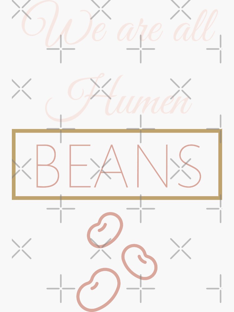 "We are all human beans funny Quote" Sticker for Sale by RiyonArts ...
