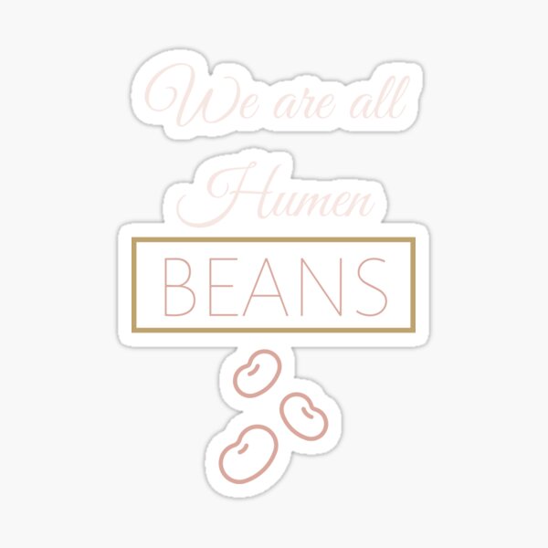 "We are all human beans funny Quote" Sticker for Sale by RiyonArts ...