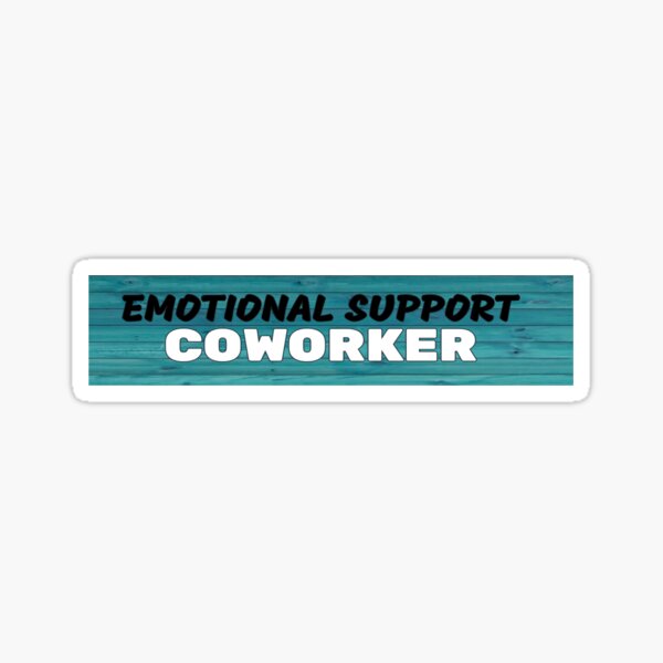 " Emotional Support Coworker" Sticker for Sale by Rimitha | Redbubble