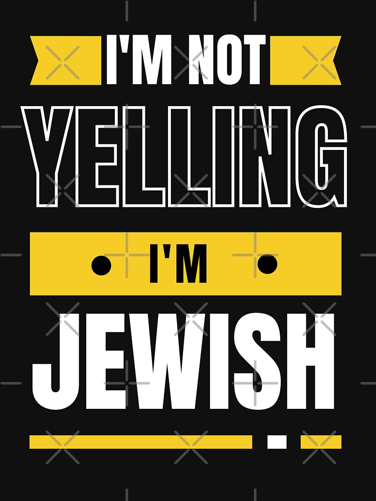"Im Not Yelling Im Jewish" T-shirt for Sale by TsukiiYukii | Redbubble ...