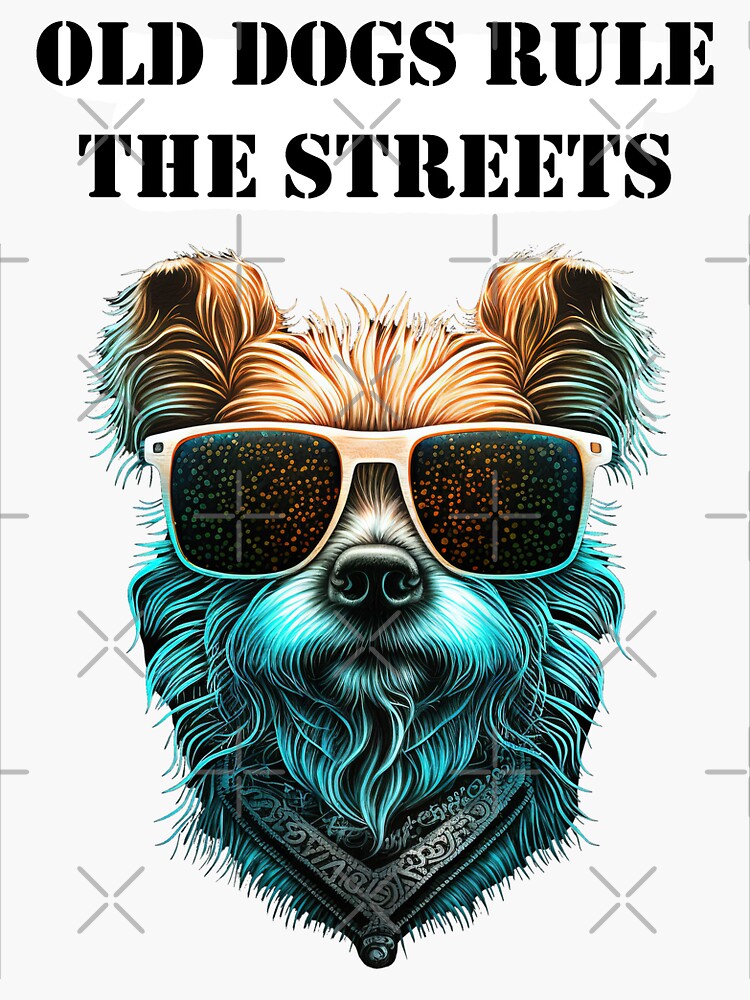 ""Old dogs rule the streets" - Cool dog with sunglasses" Sticker for ...