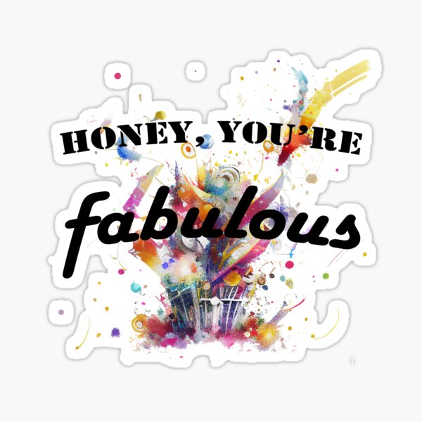 ""Honey, you're fabulous"" Sticker for Sale by MuseAIum | Redbubble