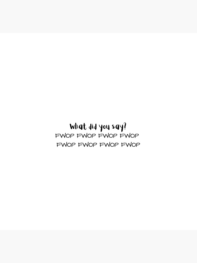 "What did you say? FWOP FWOP FWOP FWOP Text Art Print" Tote Bag for ...