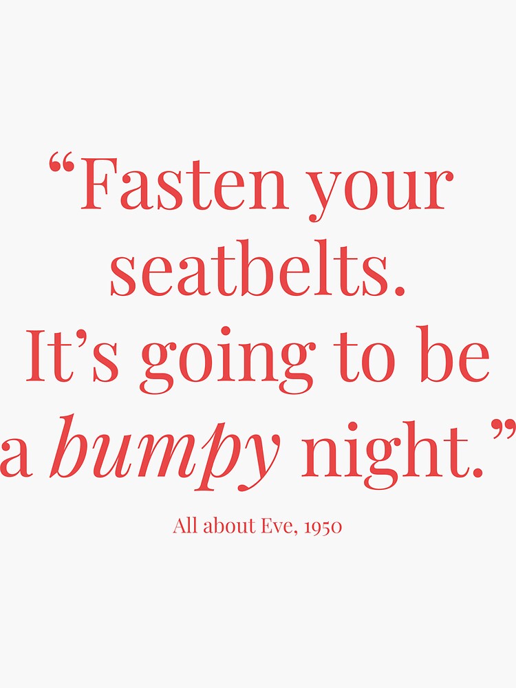 Fasten your seatbelts. It’s going to be a bumpy night.”" Sticker for ...