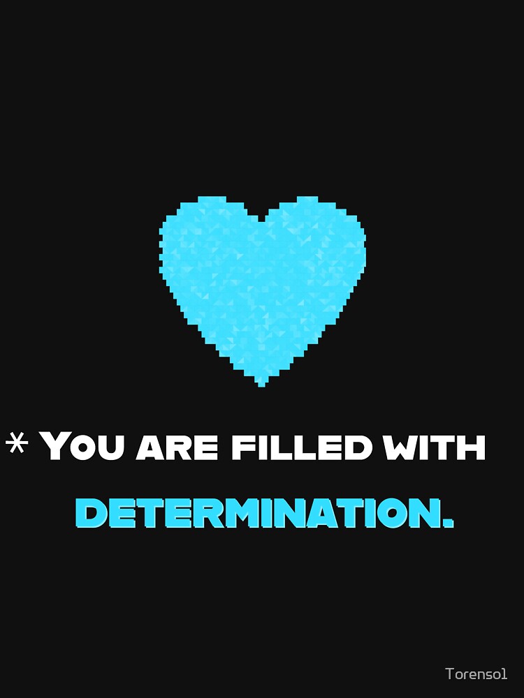 "Undertale - You Are Filled With DETERMINATION - Turquoise" T-shirt for ...