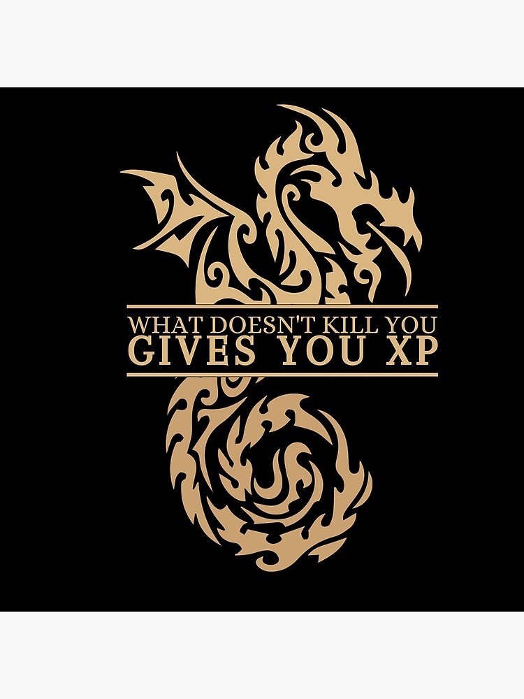 "What doesn't kill you give you xp" Poster for Sale by Caviar-Studio ...