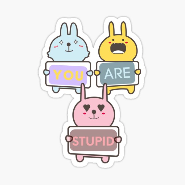 "You are stoopid - Cute animals" Sticker for Sale by Weebera | Redbubble