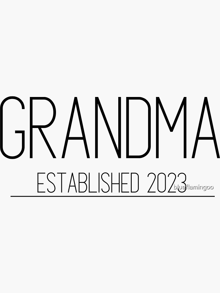 "Grandma Established 2023 " Sticker for Sale by blueflamingoo | Redbubble