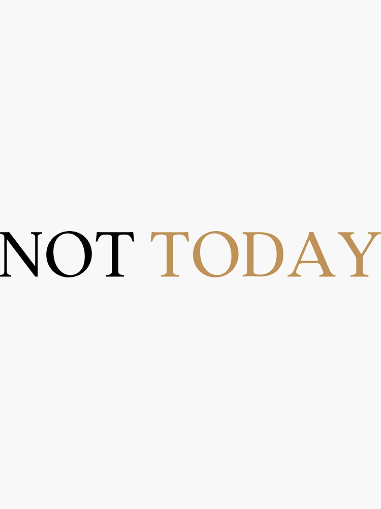 "Not today" Sticker for Sale by ClauCollado | Redbubble