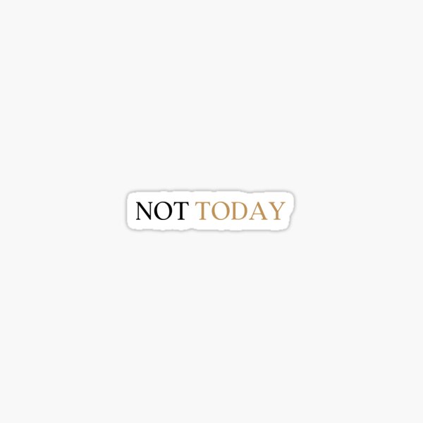 "Not today" Sticker for Sale by ClauCollado | Redbubble