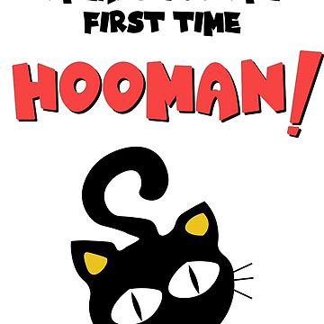 "Funny Cat Dad Meme- I Heard You The First Time HOOMAN! " Poster for ...
