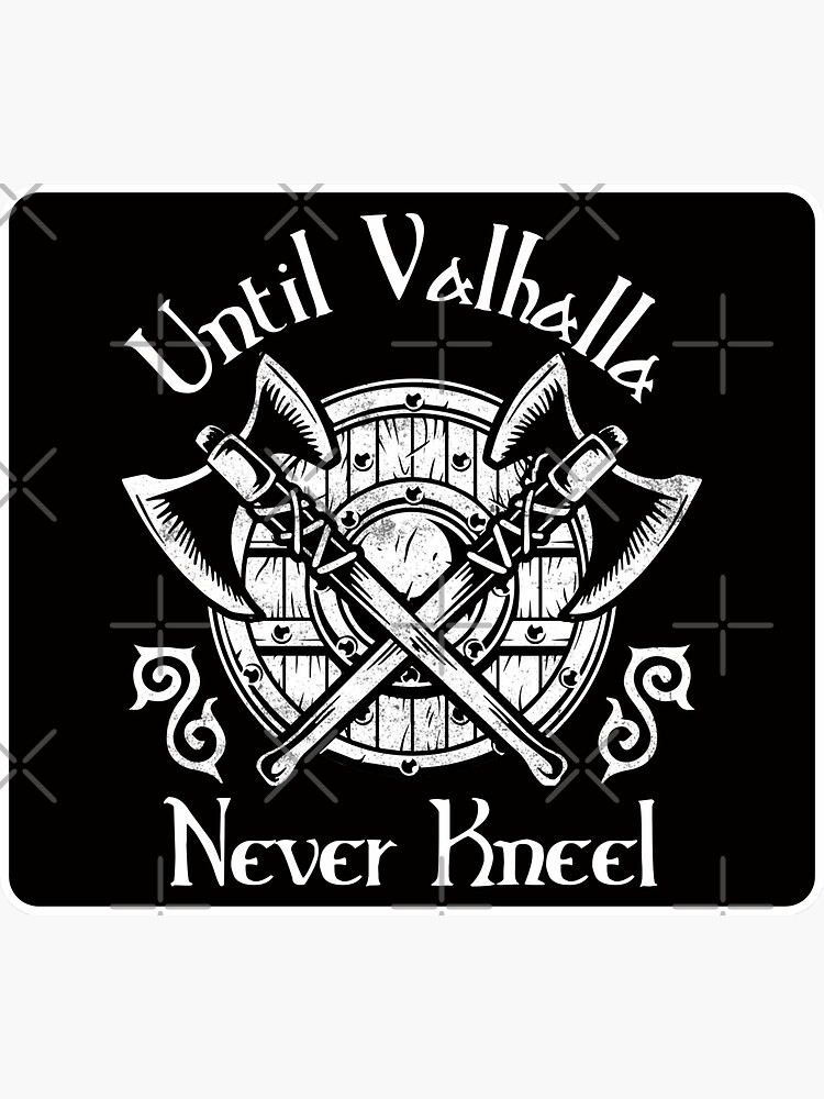 "Until Valhalla - Never Kneel - Shield and Axes" Sticker for Sale by ...