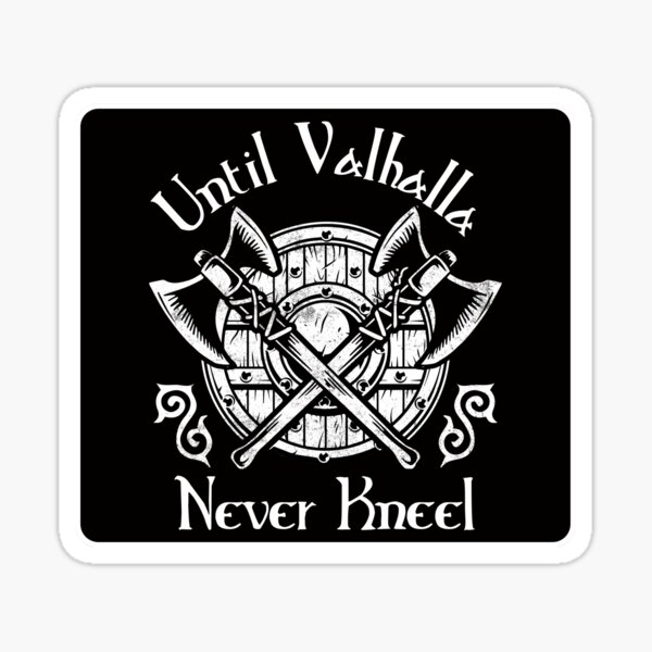 "Until Valhalla - Never Kneel - Shield and Axes" Sticker for Sale by ...