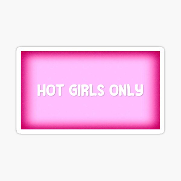 "Hot Girls Only" Sticker for Sale by somewetgrass | Redbubble