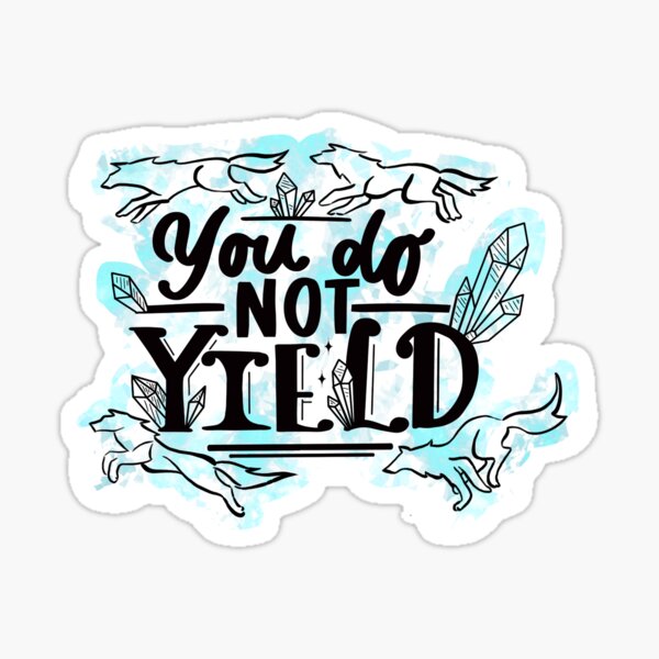"You do not yield- a court of thorns and roses" Sticker for Sale by ...