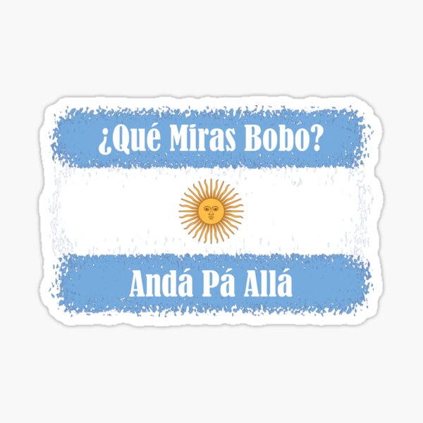 "Que Miras Bobo? Lionel Messi Argentina Flag" Sticker for Sale by ...