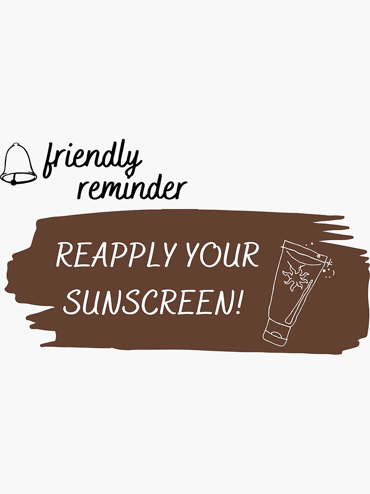 "Friendly reminder: Reapply your sunscreen!" Sticker for Sale by ...