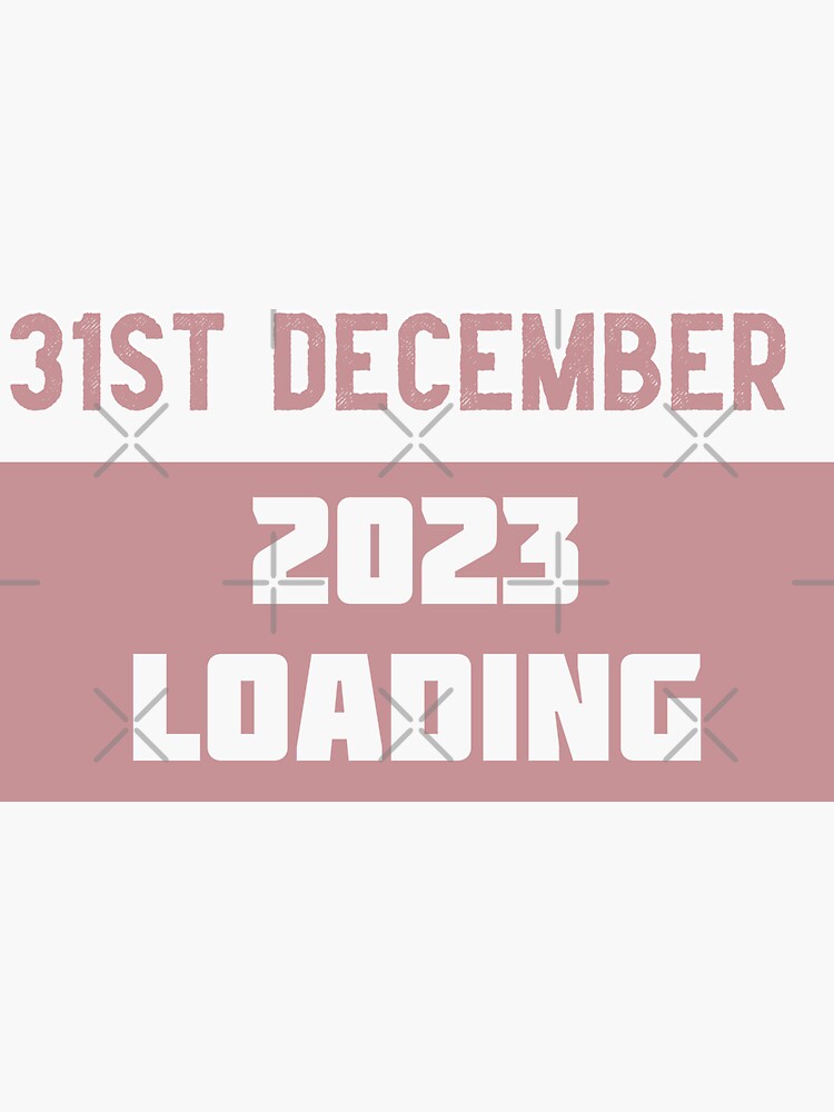 "31st december 2023 loading" Sticker for Sale by RBiiilal | Redbubble