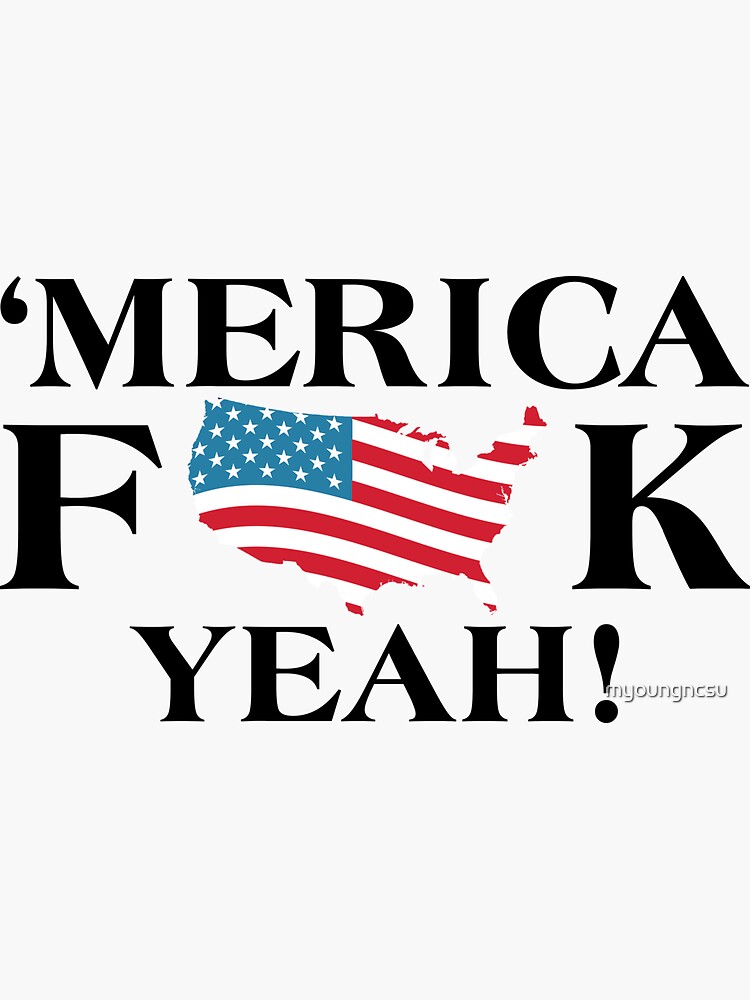 "'Merica Eff Yeah!" Sticker for Sale by myoungncsu | Redbubble