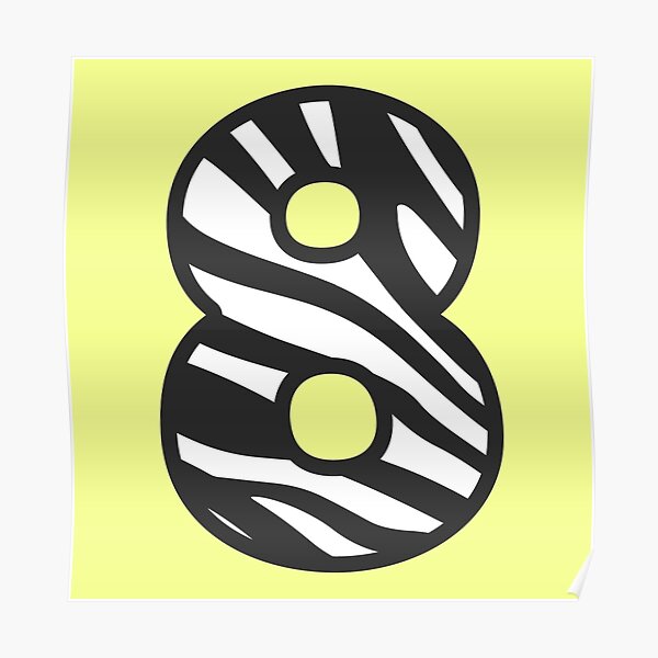 "Zebra pattern number 8 - stripped number " Poster for Sale by ...
