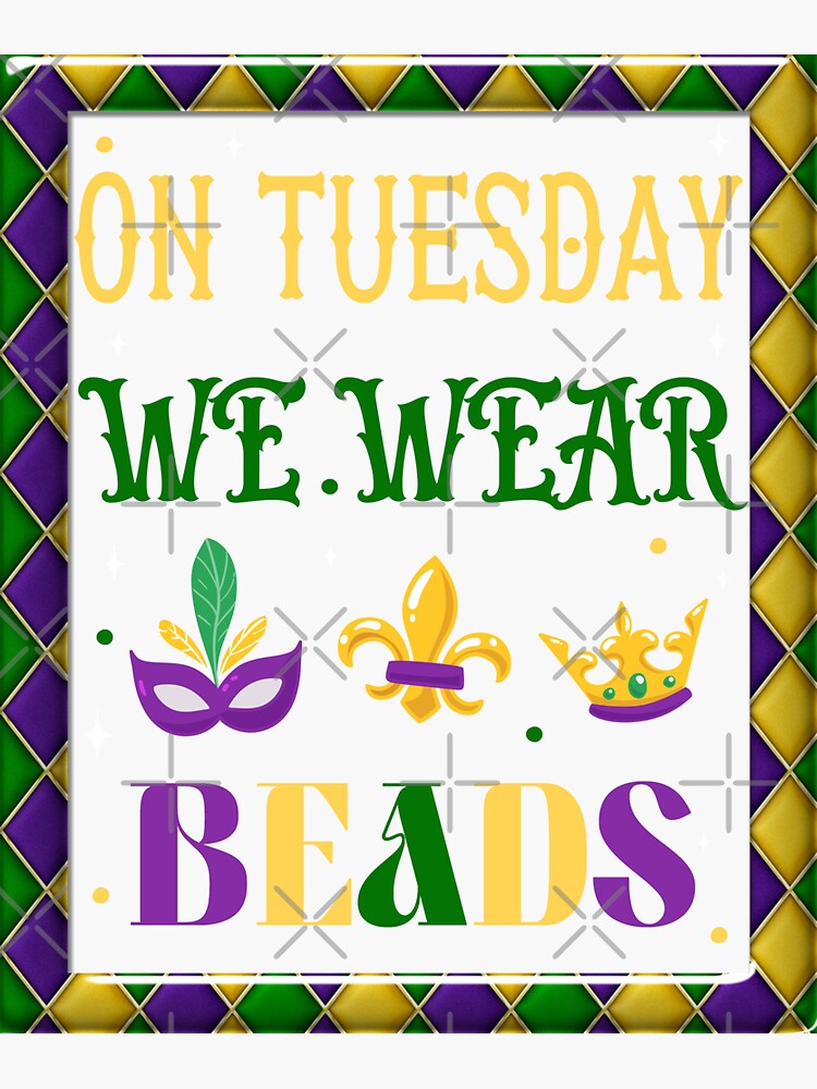 "Mardi Gras 2023 On Tuesday We Wear Beads New Orleans Fat Tuesdays ...