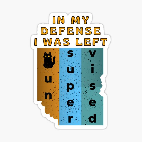 "In My Defense, I Was Left Unsupervised - Black Cat Memes" Sticker for ...
