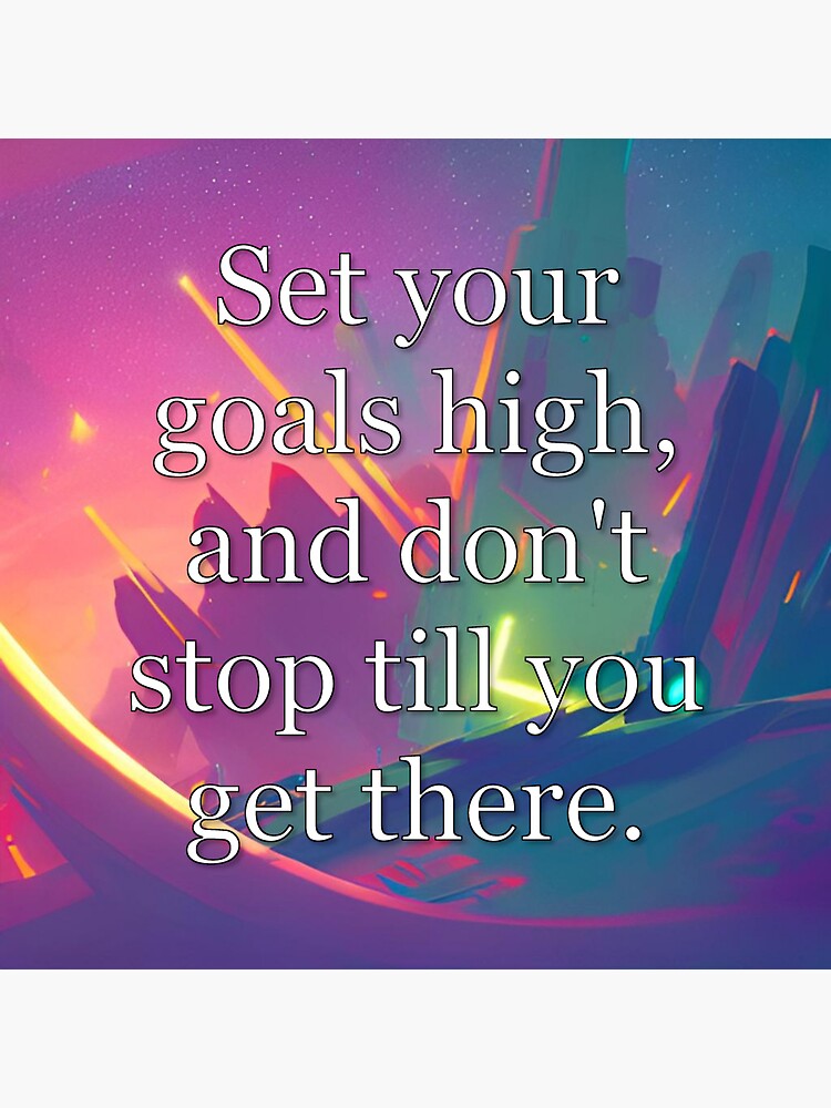 "Set your goals high motivational quote sticker" Sticker for Sale by ...