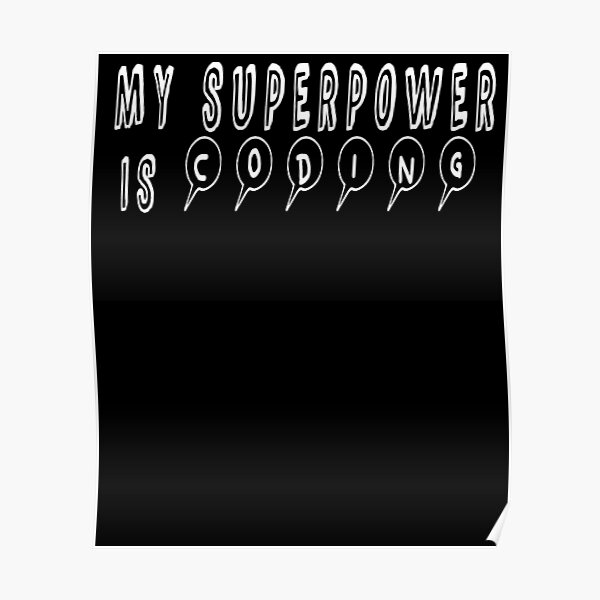 "My Superpower is Coding (This design comes also with different color/words)" Poster for Sale by ...