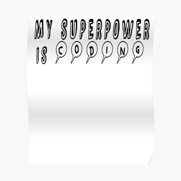 "My Superpower is Coding (This design comes also with different color/words)" Poster for Sale by ...